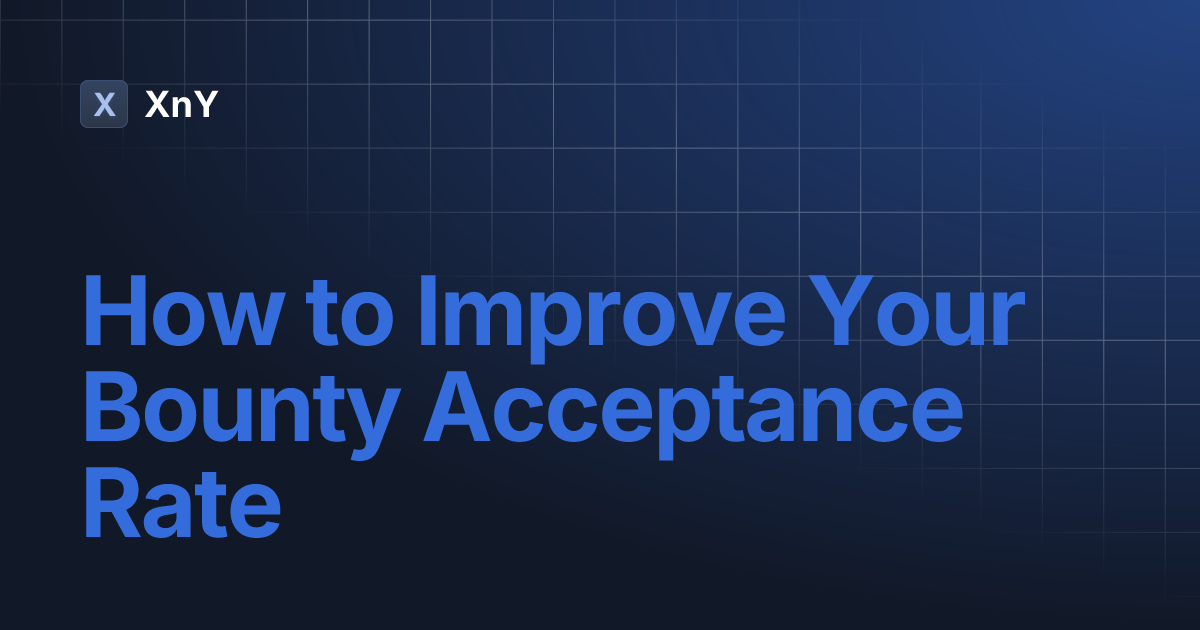 How to Improve Your Bounty Acceptance Rate | XnY